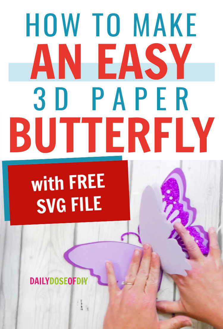 How to Make a 3d Butterfly with Free SVG File - Daily Dose of DIY