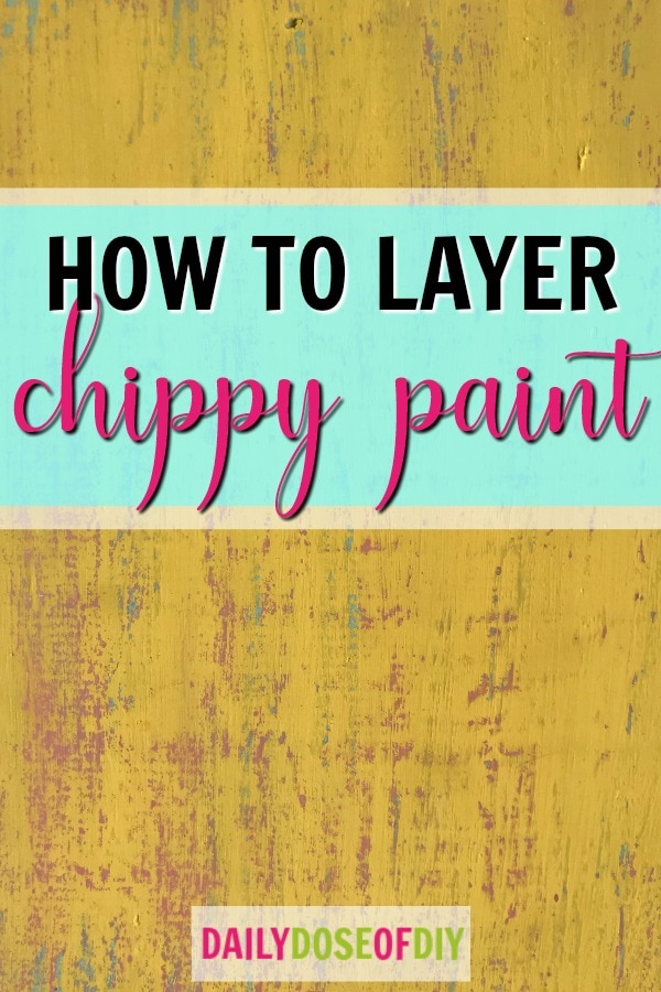 How To Chippy Paint Without Sanding - Daily Dose of DIY