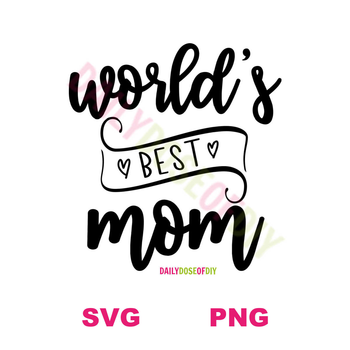 Free SVG File: Worlds Best Mom for Mother's Day and More - Daily Dose ...